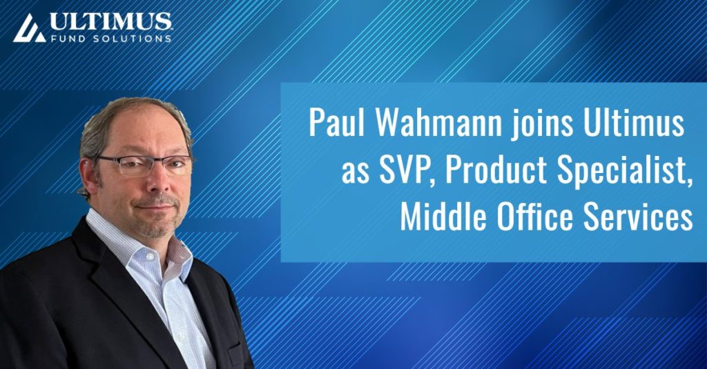 Ultimus Appoints Paul Wahmann to Lead Middle Office Services ...